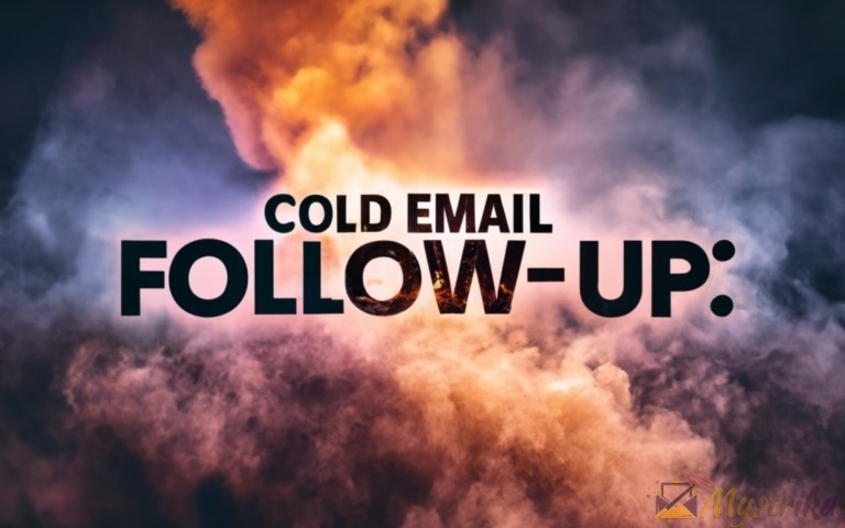 The Complete Guide to Writing Effective Cold Email Follow-Up Sequences - Mystrika - Cold Email ...