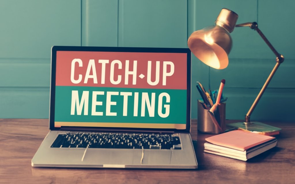 The Complete Guide To Productive Catch Up Meetings Tips Templates