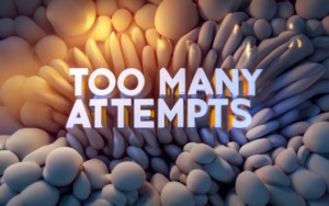 Sick and Tired of "Too Many Attempts" Errors? Learn How to Fix Them ...