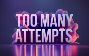 Sick and Tired of "Too Many Attempts" Errors? Learn How to Fix Them ...