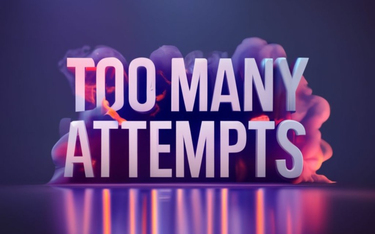 Sick and Tired of "Too Many Attempts" Errors? Learn How to Fix Them ...