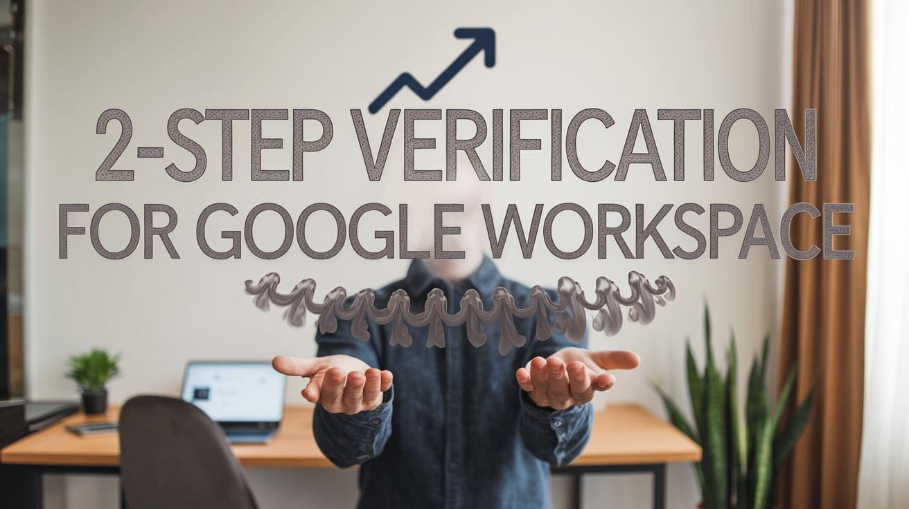 The Complete Guide to Setting up 2-Step Verification for Google ...