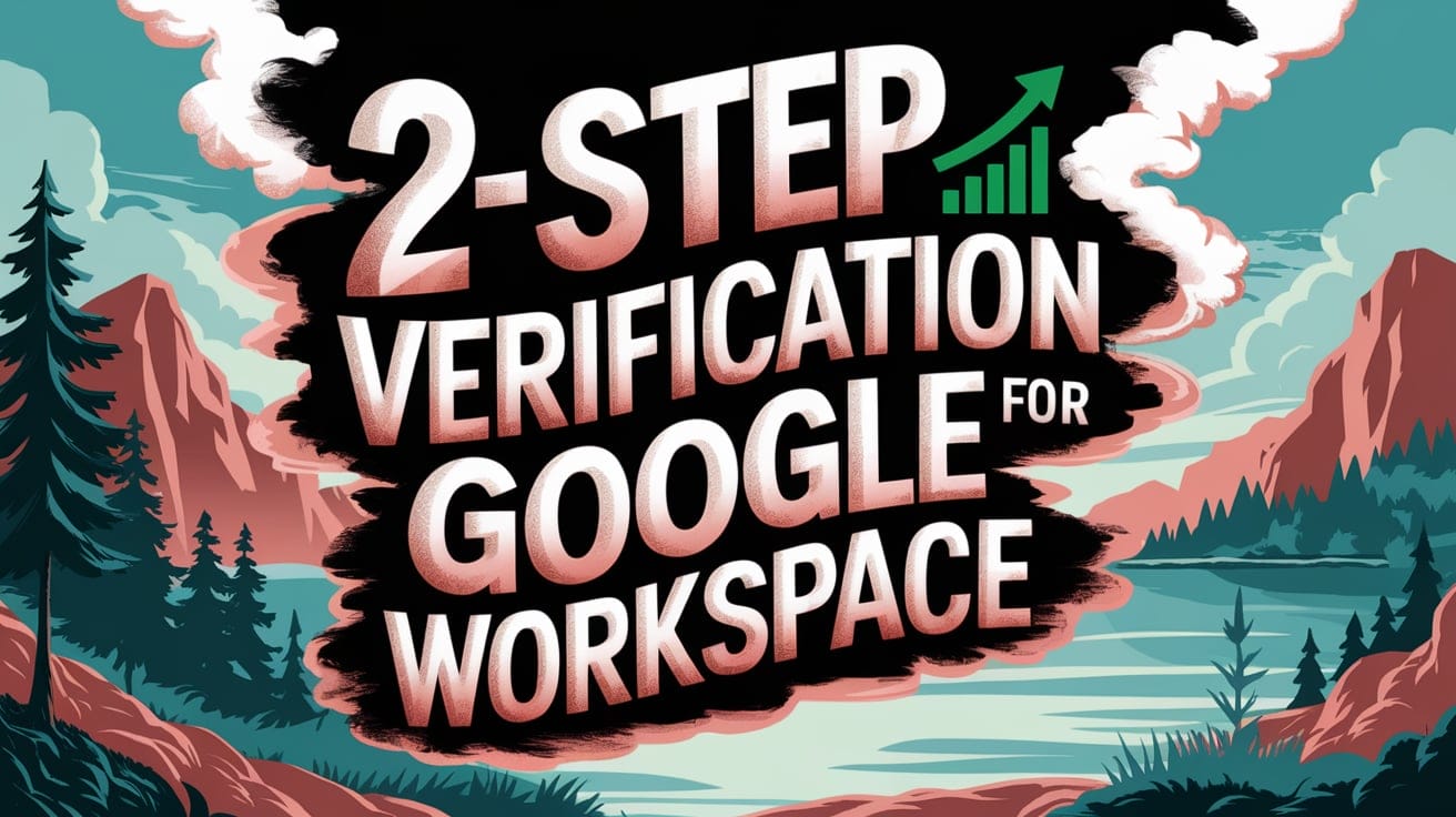 The Complete Guide to Setting up 2-Step Verification for Google Workspace - Mystrika - Cold ...